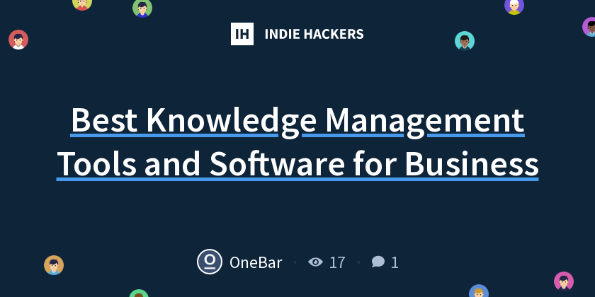 Best Knowledge Management Tools and Software for Business - Indie Hackers