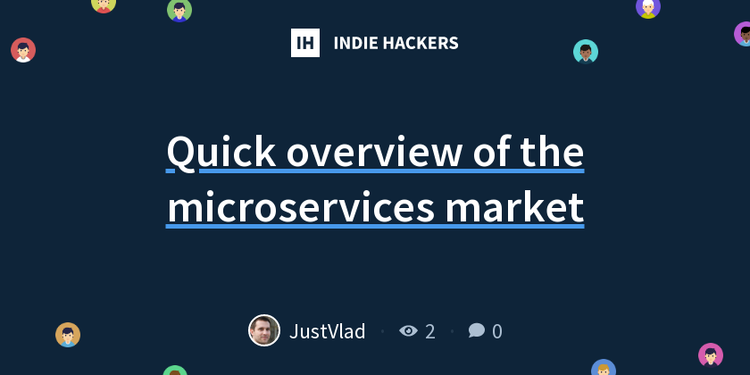 Quick overview of the microservices market - Indie Hackers Quick overview of the microservices market - Indie Hackers