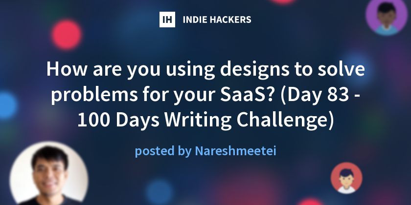 How are you using designs to solve problems for your SaaS? (Day 83 ... How are you using designs to solve problems for your SaaS? (Day 83 ...