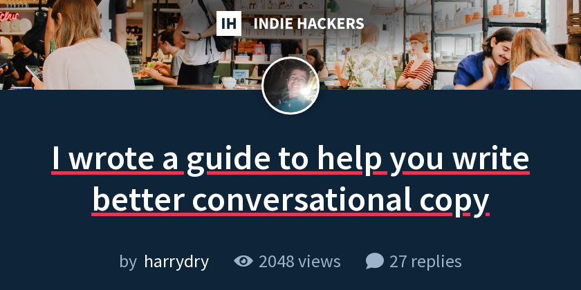 I wrote a guide to help you write better conversational copy - Indie ...