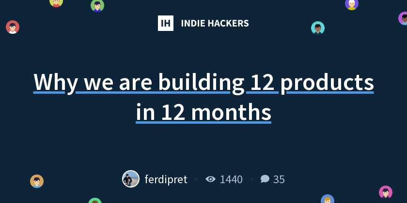 Why we are building 12 products in 12 months - Indie Hackers