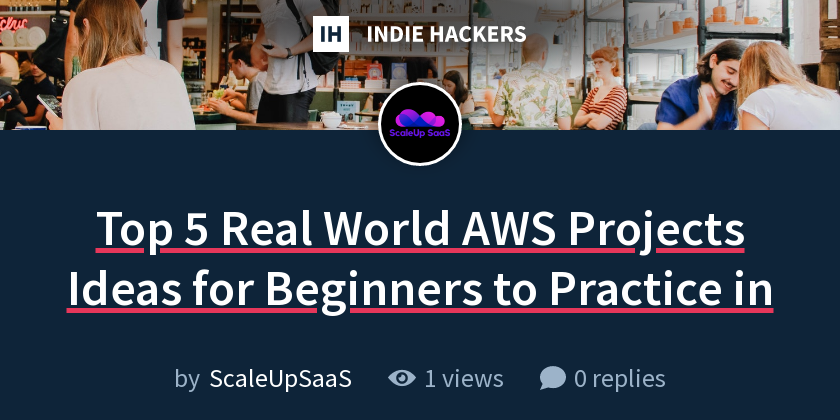 Top 5 Real World AWS Projects Ideas for Beginners to Practice in 2024 ...