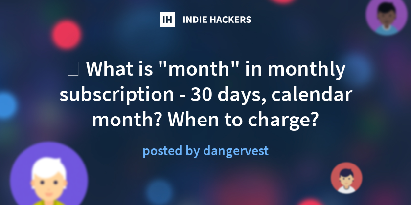 📅 What is "month" in monthly subscription - 30 days, calendar month ...