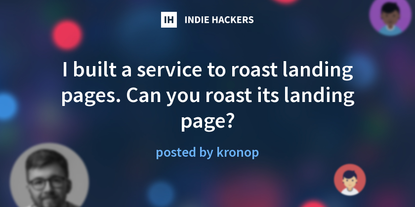 I built a service to roast landing pages. Can you roast its landing page? - Indie Hackers