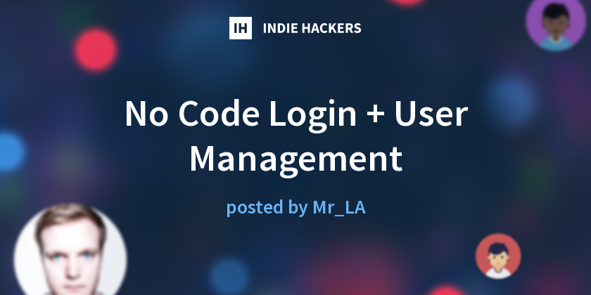 No Code Login + User Management - Indie Hackers