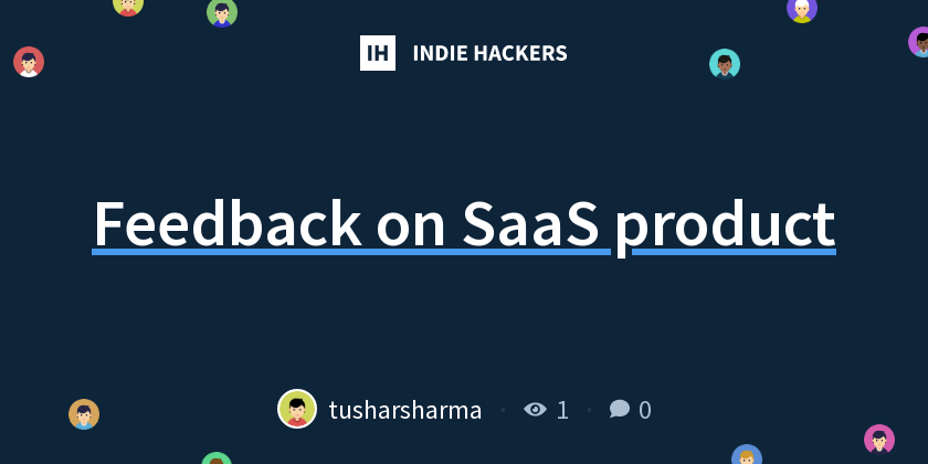 Feedback on SaaS product - Indie Hackers
