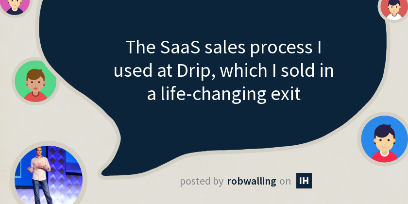 The SaaS sales process I used at Drip, which I sold in a life-changing ...