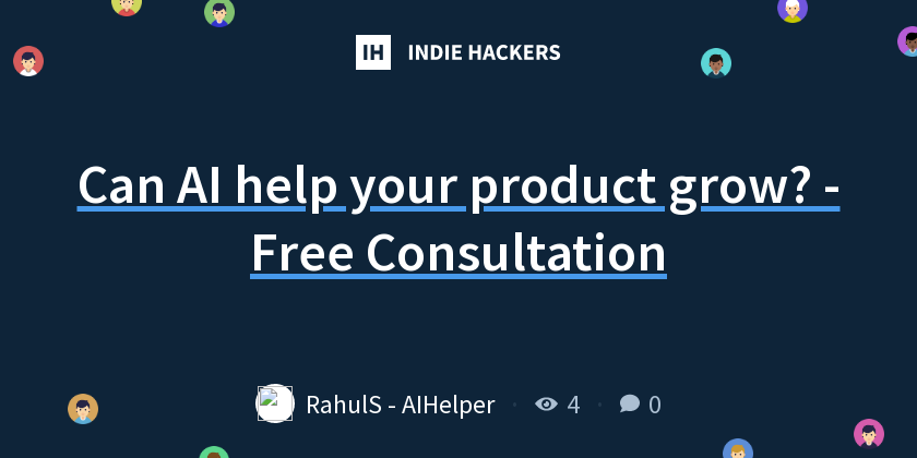 Can AI help your product grow? - Free Consultation - Indie Hackers