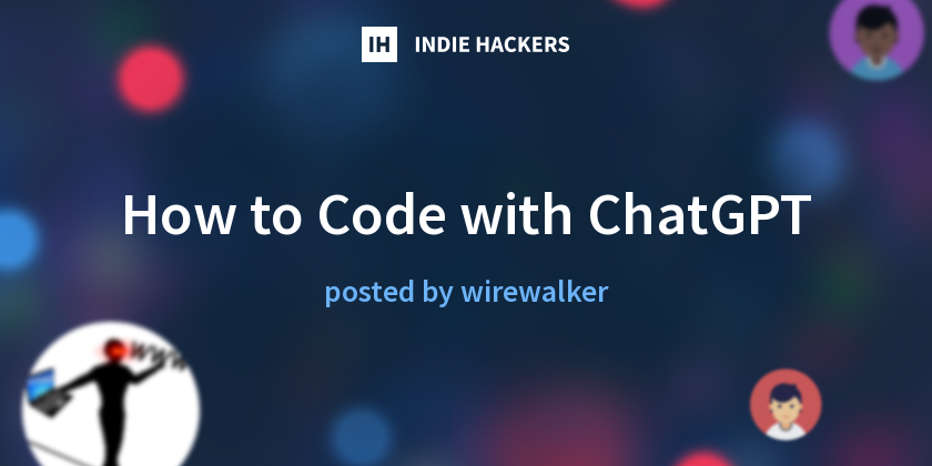 How to Code with ChatGPT - Indie Hackers
