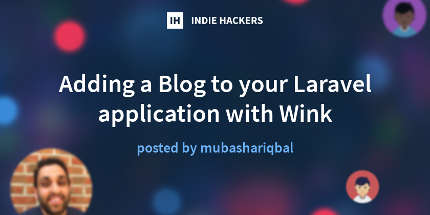 Adding a Blog to your Laravel application with Wink - Indie Hackers