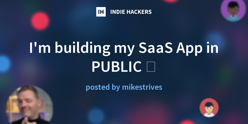 I'm building my SaaS App in PUBLIC 👀 - Indie Hackers