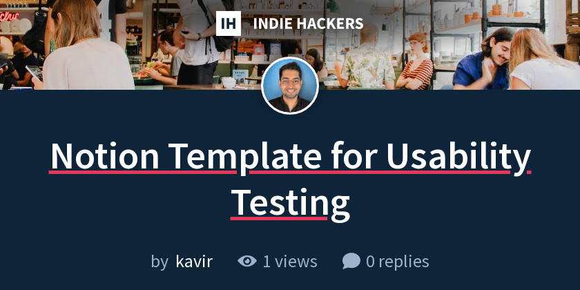 Notion Template for Usability Testing - Indie Hackers