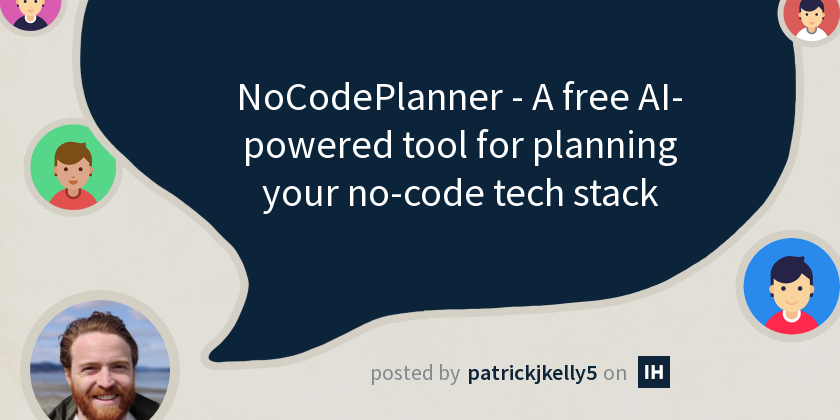 NoCodePlanner - A free AI-powered tool for planning your no-code tech stack - Indie Hackers