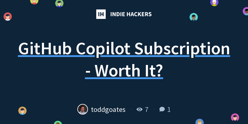 GitHub Copilot Subscription - Worth It? - Indie Hackers