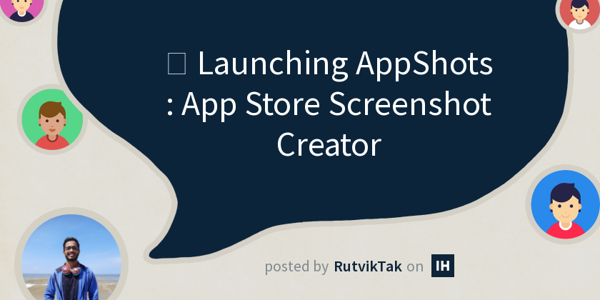 🚀 Launching AppShots : App Store Screenshot Creator - Indie Hackers