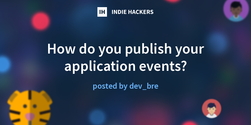 How do you publish your application events? - Indie Hackers