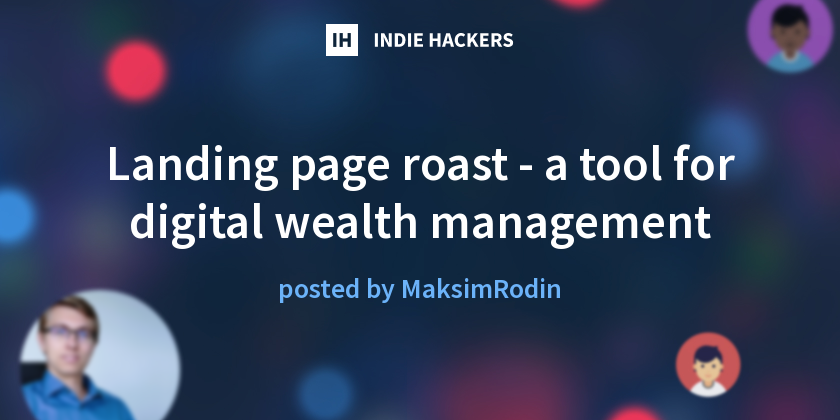 Landing page roast - a tool for digital wealth management - Indie Hackers
