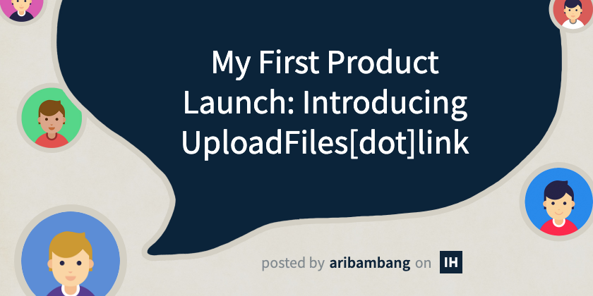 My First Product Launch: Introducing UploadFiles[dot]link - Indie Hackers