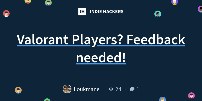 Valorant Players? Feedback needed! - Indie Hackers