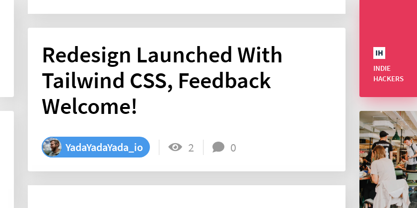 Redesign Launched With Tailwind CSS, Feedback Welcome! - Indie Hackers