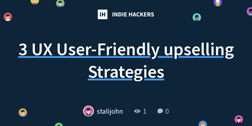3 UX User-Friendly upselling Strategies - Indie Hackers