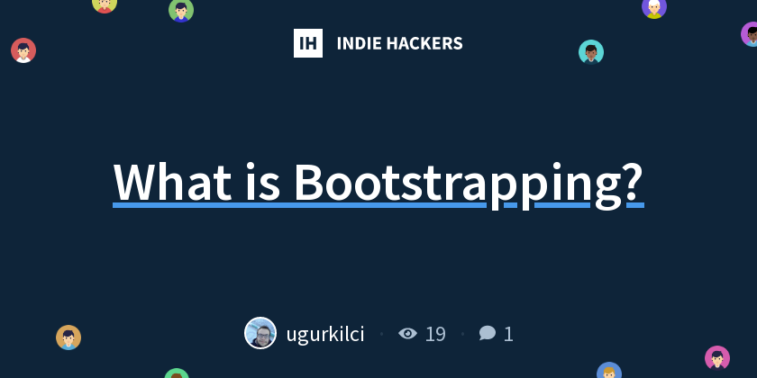 What is Bootstrapping? - Indie Hackers