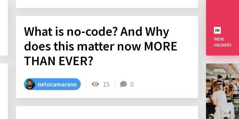 What is no-code? And Why does this matter now MORE THAN EVER? - Indie Hackers