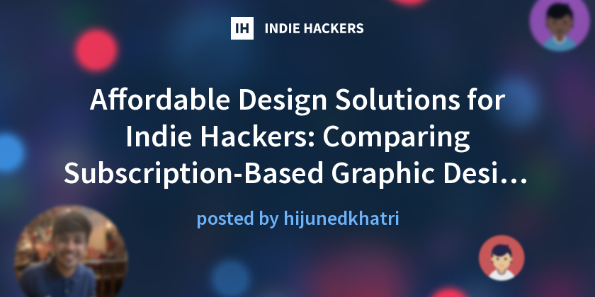Affordable Design Solutions for Indie Hackers: Comparing Subscription-Based Graphic Design ...