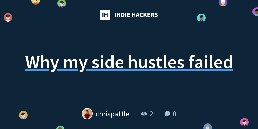 Why my side hustles failed - Indie Hackers