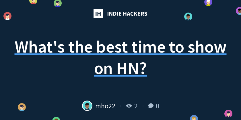 What's the best time to show on HN? - Indie Hackers