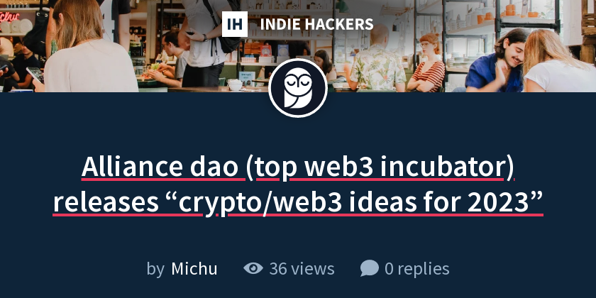 Alliance dao (top web3 incubator) releases “crypto/web3 ideas for 2023 ... Alliance dao (top web3 incubator) releases “crypto/web3 ideas for 2023 ...