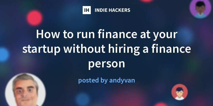 How to run finance at your startup without hiring a finance person ...
