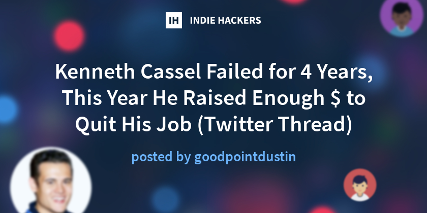 Kenneth Cassel Failed for 4 Years, This Year He Raised Enough $ to Quit His Job (Twitter Thread ...