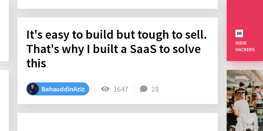 It's easy to build but tough to sell. That's why I built a SaaS to solve this - Indie Hackers