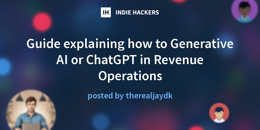 Guide explaining how to Generative AI or ChatGPT in Revenue Operations - Indie Hackers