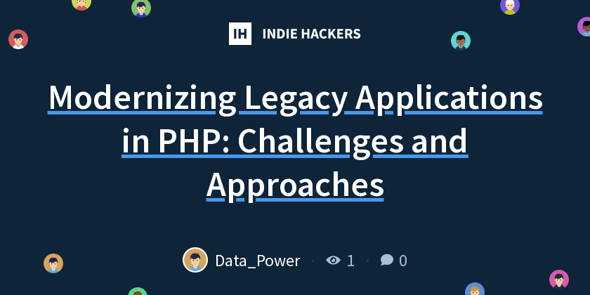 Modernizing Legacy Applications in PHP: Challenges and Approaches Modernizing Legacy Applications in PHP: Challenges and Approaches