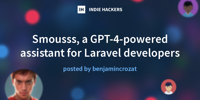 Smousss A Gpt 4 Powered Assistant For Laravel Developers Indie Hackers 6844