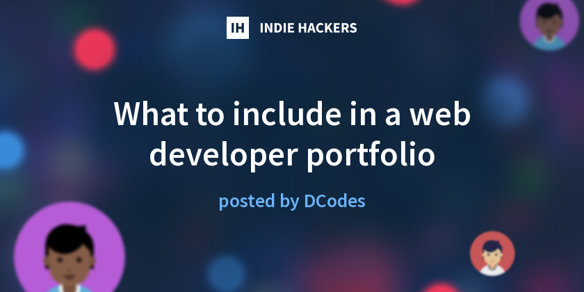 What to include in a web developer portfolio - Indie Hackers