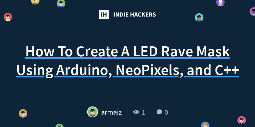 How To Create A Led Rave Mask Using Arduino Neopixels And C Indie Hackers
