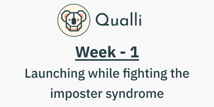 Qualli - Week 1: Launching while fighting the imposter syndrome ...