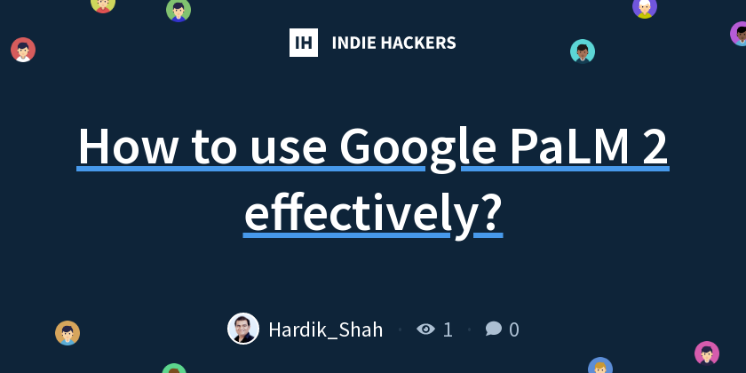 How to use Google PaLM 2 effectively?