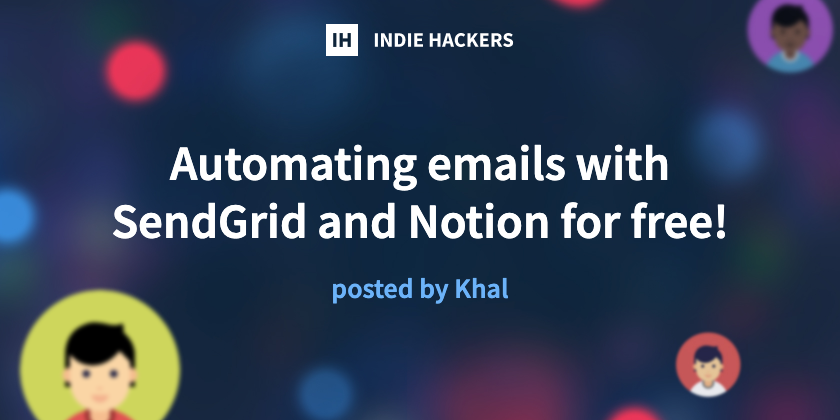 Automating emails with SendGrid and Notion for free! - Indie Hackers Automating emails with SendGrid and Notion for free! - Indie Hackers