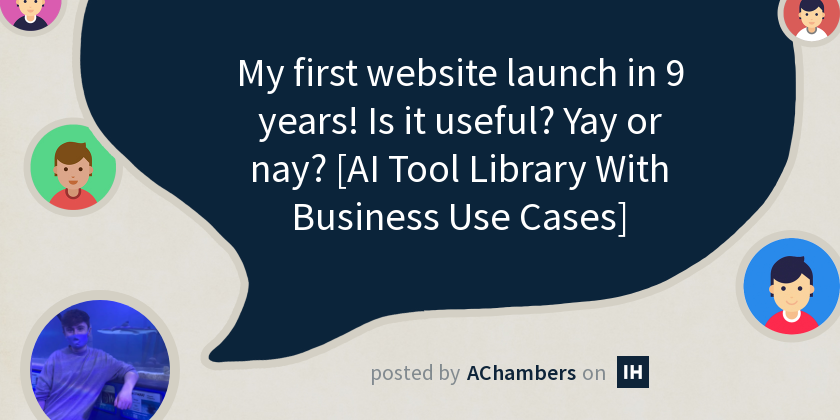 My first website launch in 9 years! Is it useful? Yay or nay? [AI Tool Library With Business Use ...