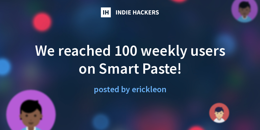 We reached 100 weekly users on Smart Paste! - Indie Hackers