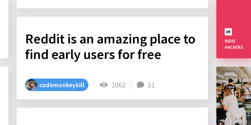 Reddit is an amazing place to find early users for free - Indie Hackers