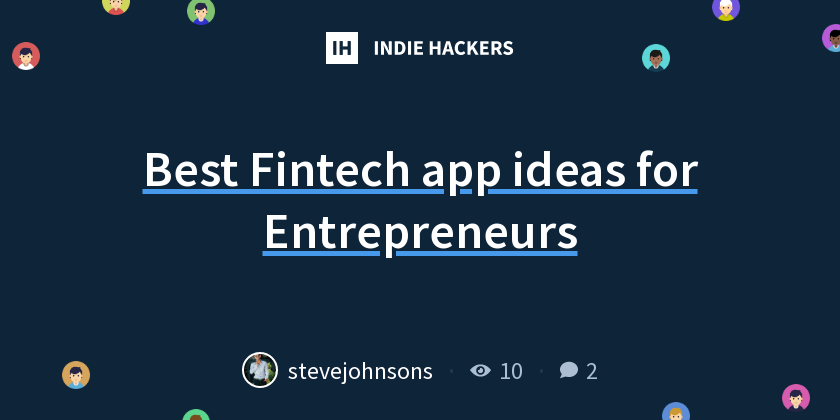 Best Fintech app ideas for Entrepreneurs - Indie Hackers