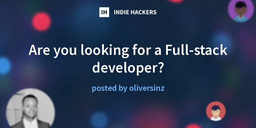 Are you looking for a Full-stack developer? - Indie Hackers