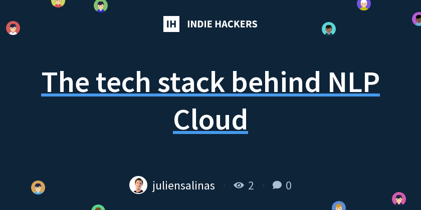 The tech stack behind NLP Cloud - Indie Hackers