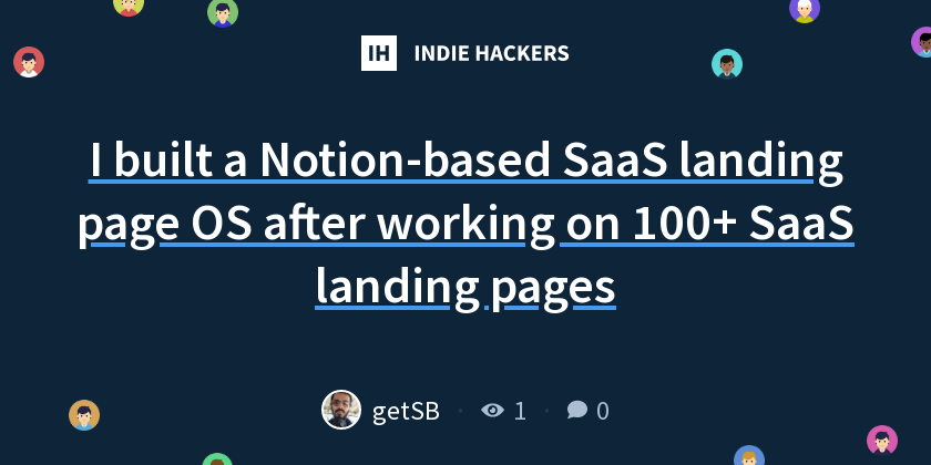 I built a Notion-based SaaS landing page OS after working on 100+ SaaS landing pages - Indie Hackers