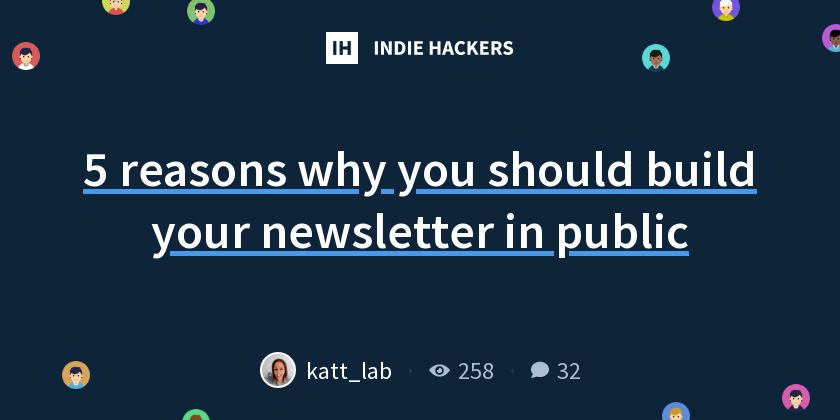 5 reasons why you should build your newsletter in public - Indie Hackers
